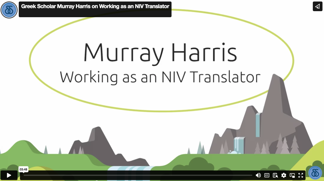 Greek Scholar Murray Harris on Working as an NIV Translator | Daily ...